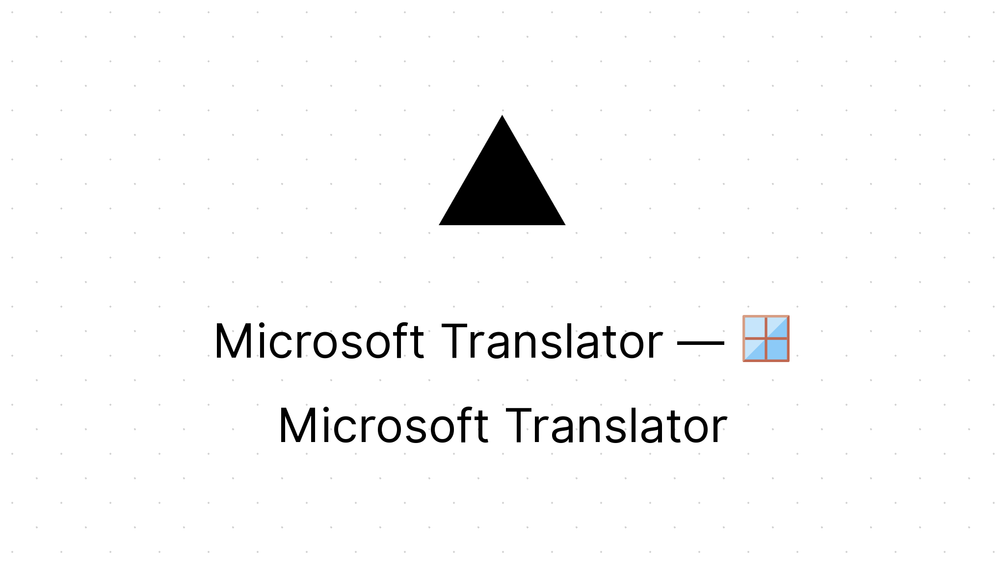 Microsoft Translator — 🪟 Microsoft Translator